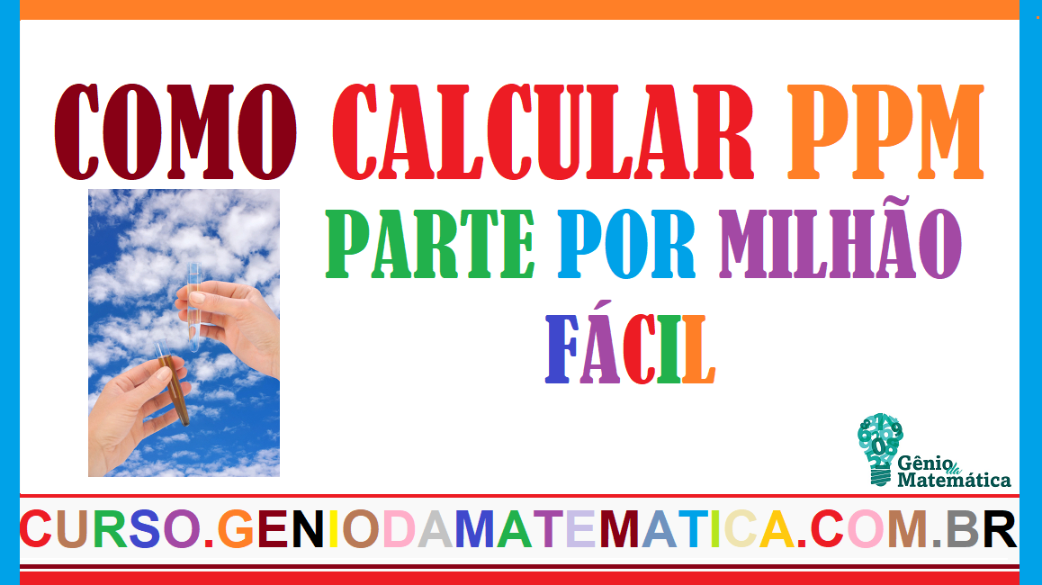Como Calcular Ppm parte Por Milh o F cil V deo G nio Do Enem Como Calcular Ppm parte Por Milh o F cil V deo G nio Do Enem